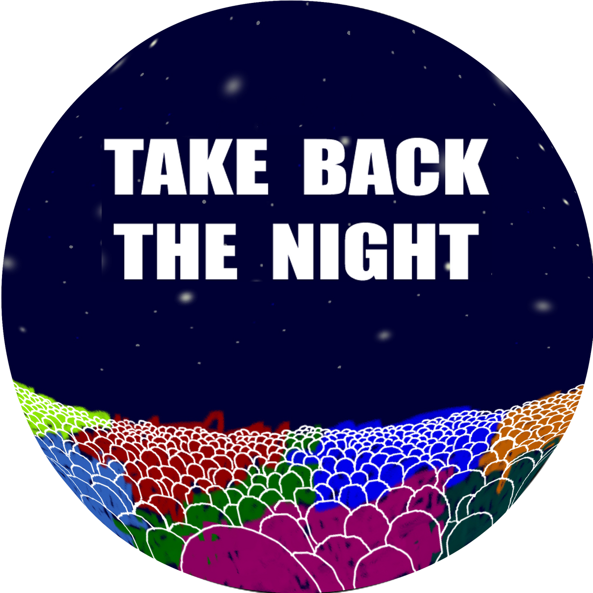 Take Back The Night Button - 1.5 Inch Round, Crowd Version – Take Back ...